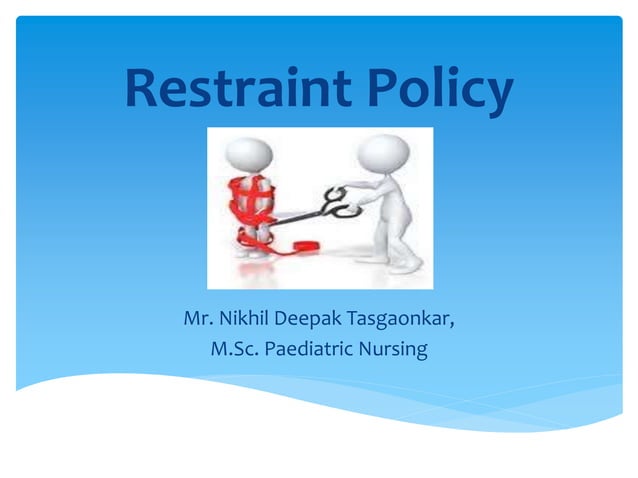 Restrain policy | PPTX | First Aid | Injuries