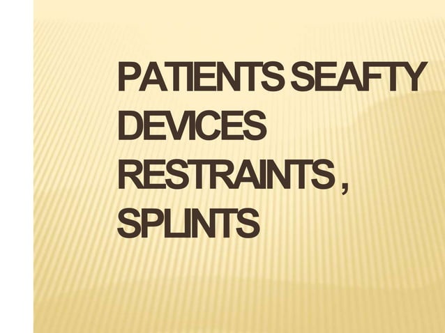 RESTRAINTS AND SEAFTY DEVICES IN NURSING | PPTX | First Aid | Injuries