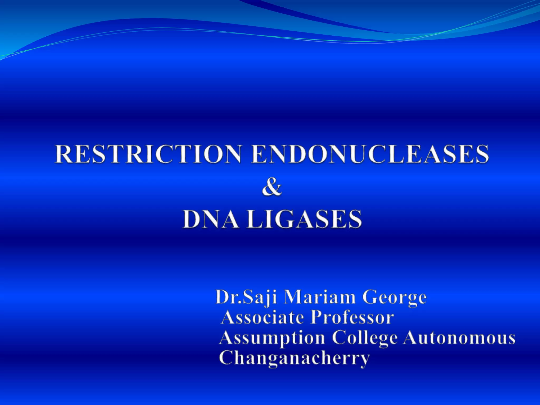 RESTRICTION ENDONUCLEASES & DNA LIGASES SMG | PPTX