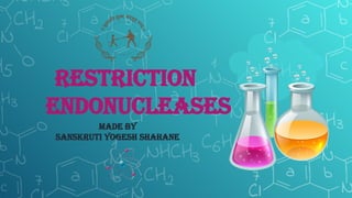 RESTRICTION ENDONUCLEASES PPT SANSKRUTI SHAHANE.pptx