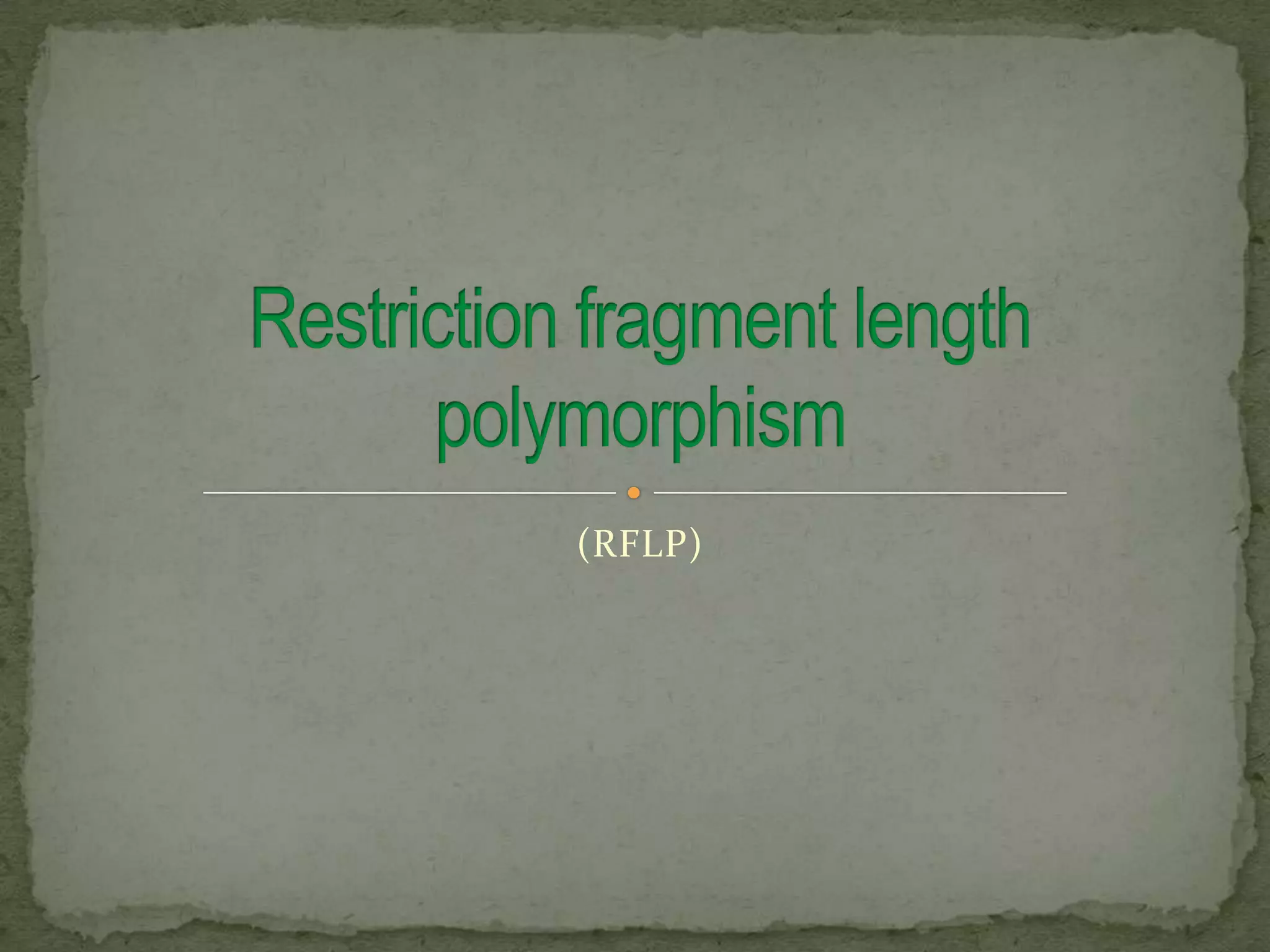 Restriction fragment length polymorphism | PPTX