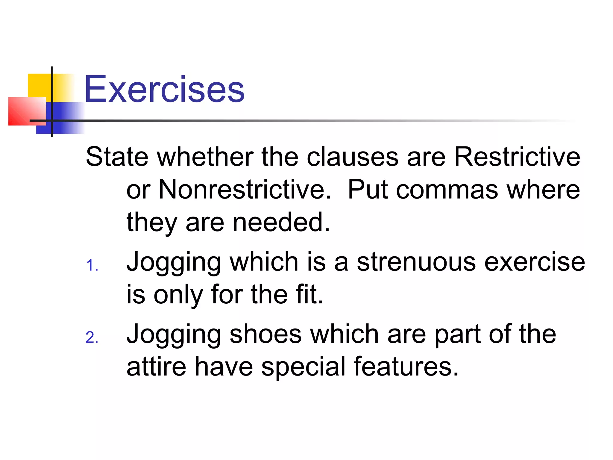 Restrictive and nonrestrictive clauses. | PPT