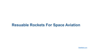 Resuable Rockets For Space Aviation (1).pptx