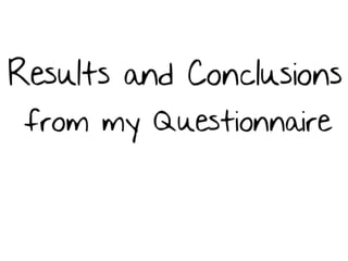 Results and Conclusions from my Questionnaire | PPT
