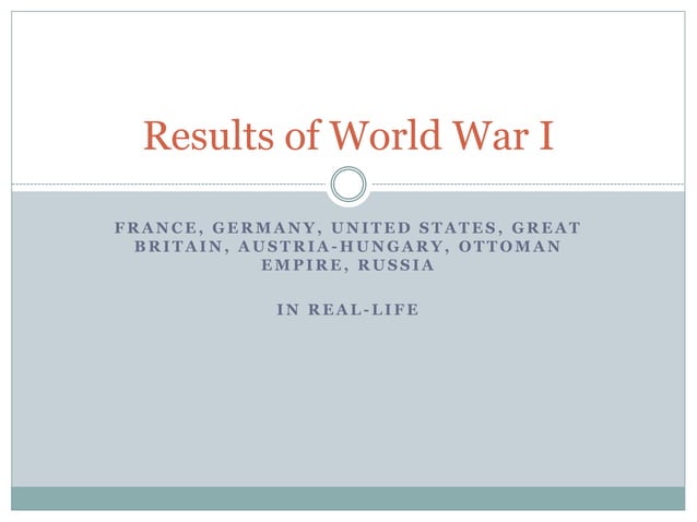Results of world war I | PPTX | Death, Injury, or Military Conflict ...