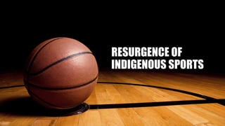 Resurgence of indigenous sports | PPTX