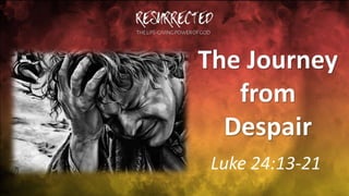 Resurrected Hope: The Journey from Despair to Hope | PPT