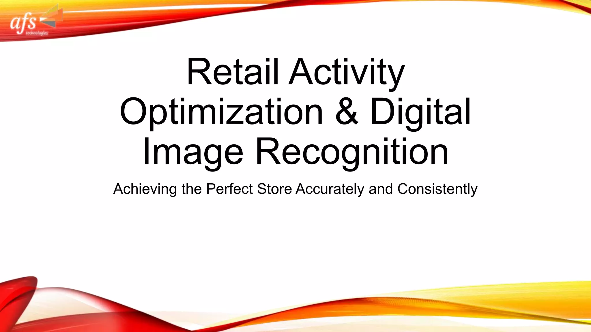 Retail Activity Optimization & Digital Image Recognition | PPT