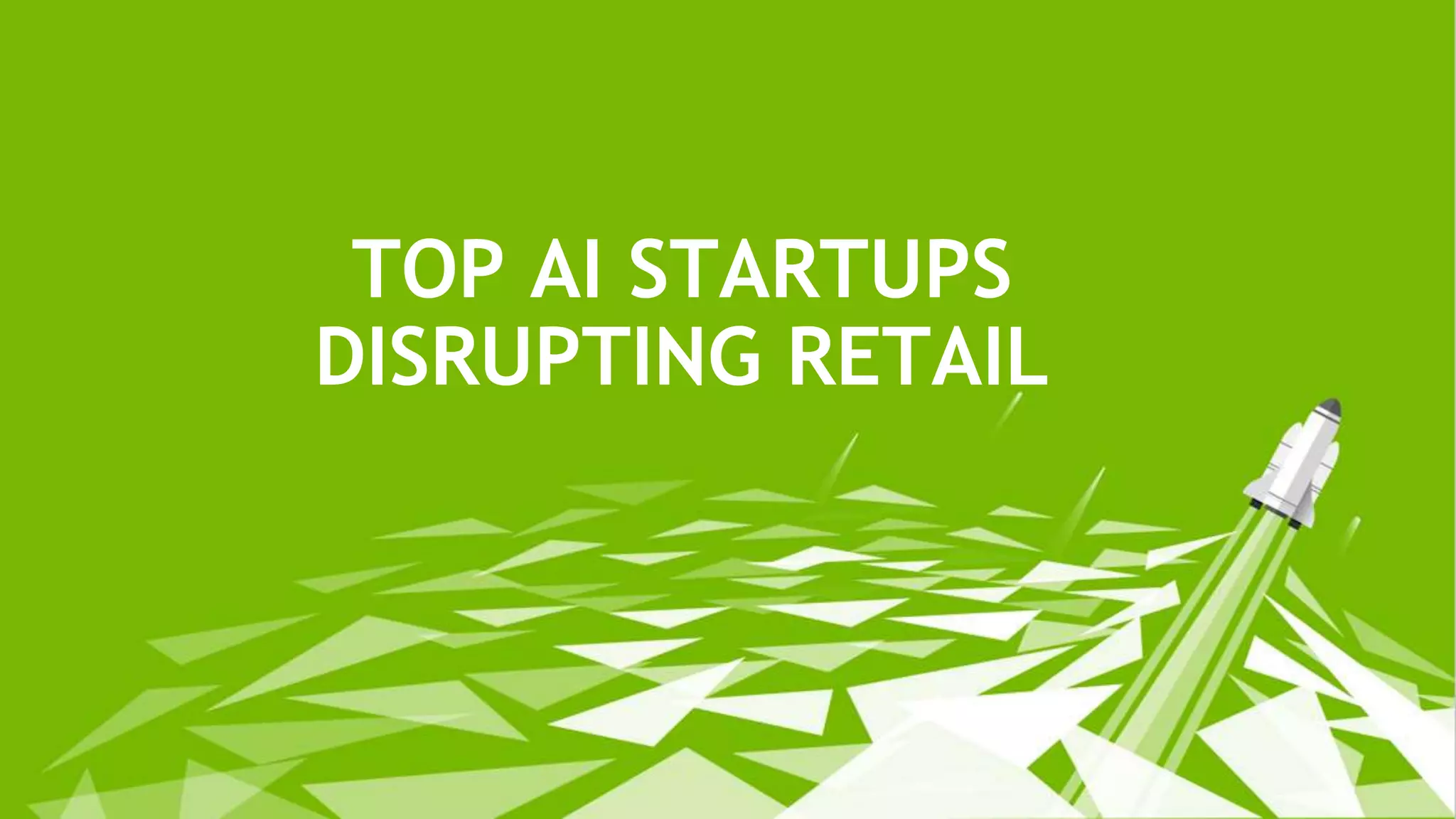 Top Artificial Intelligence (AI) Startups Disrupting Retail | PPTX