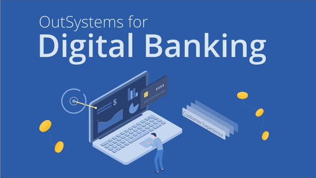 OutSystems for Retail Banking: Create a Frictionless Digital Banking ...