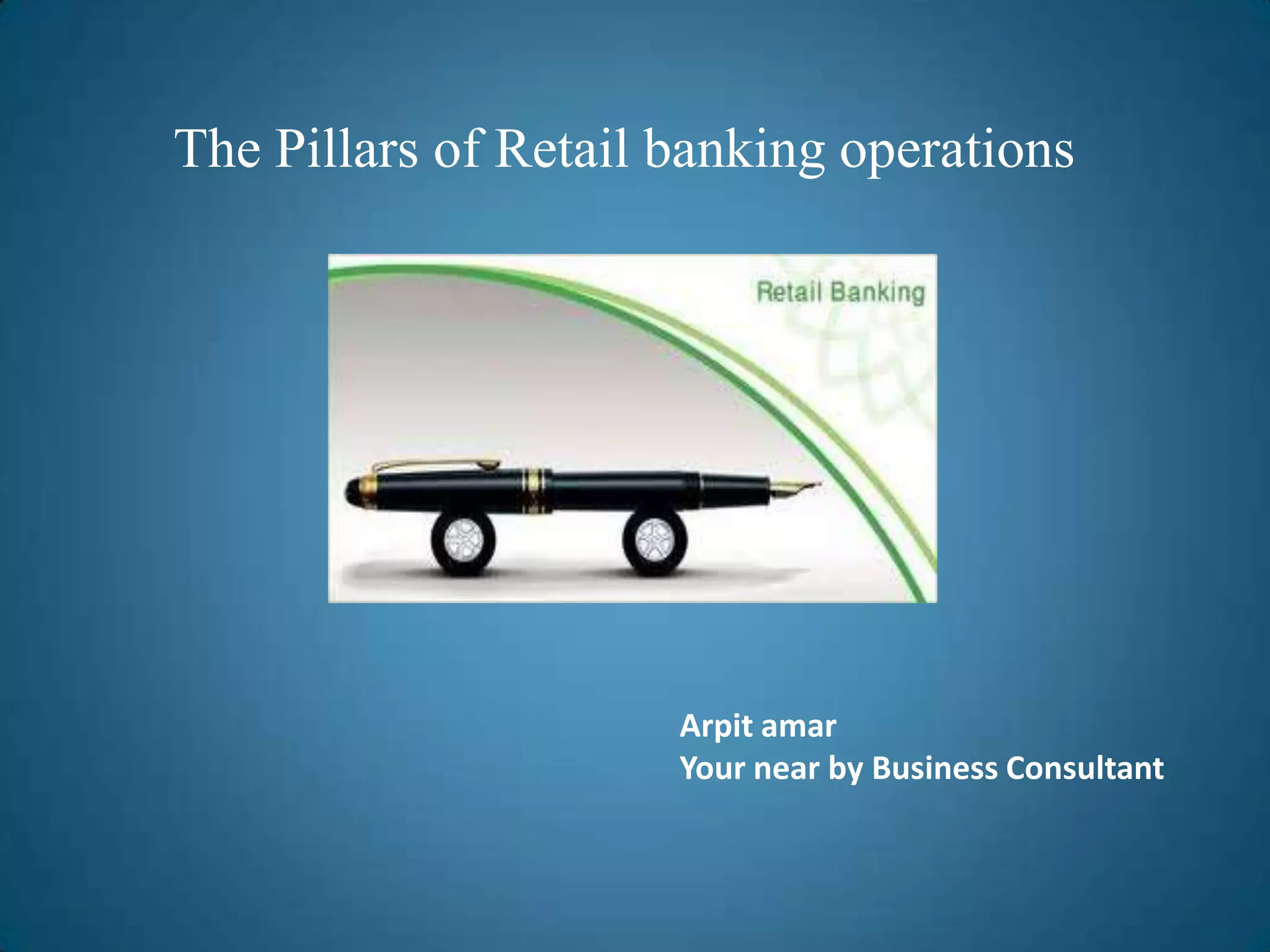 Pillars of Retail banking operations | PPTX
