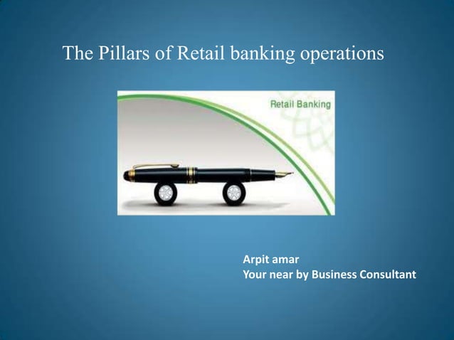 Pillars of Retail banking operations | PPTX | Business Banking ...