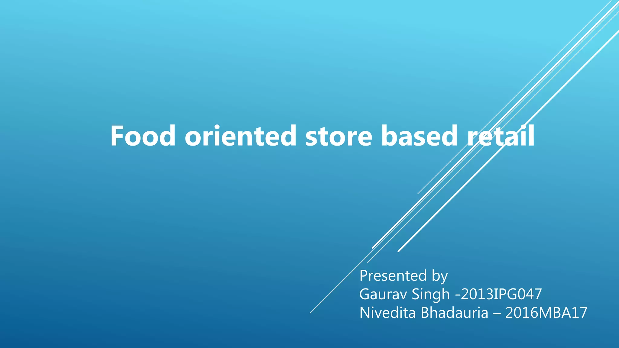 Food oriented store based retail | PPTX