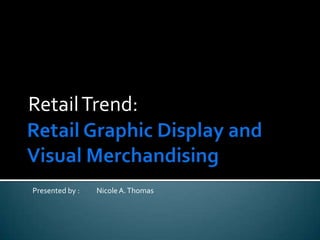Retail graphic display and visual merchandising | PPT