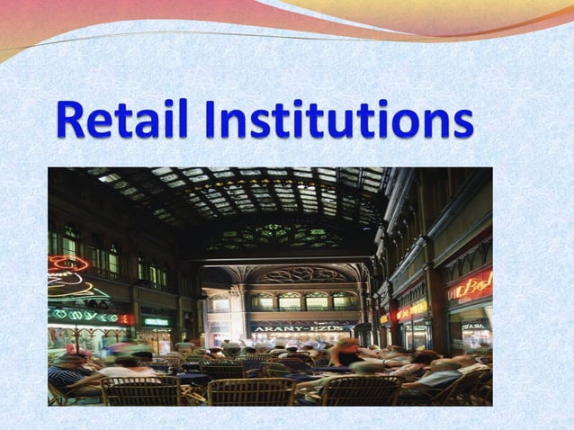 Retail Institutions | PPT | Retail Industry | Industries