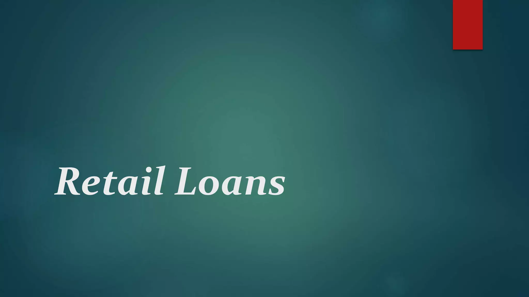 Retail Loans | PPTX