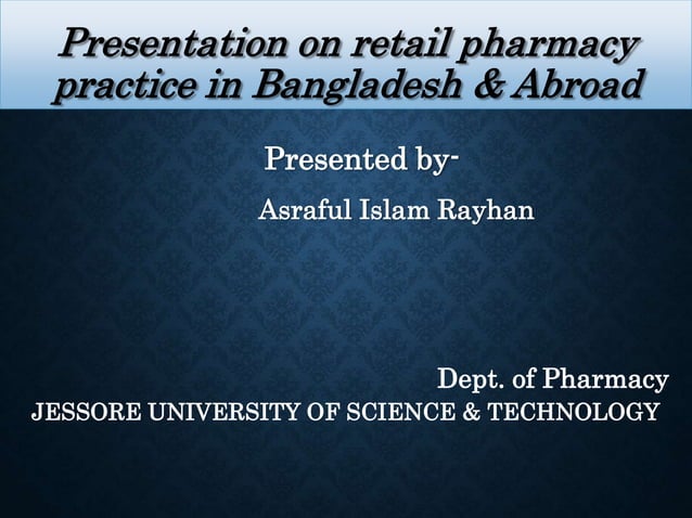 retail pharmacy practice in Bangladesh & Abroad | PPTX