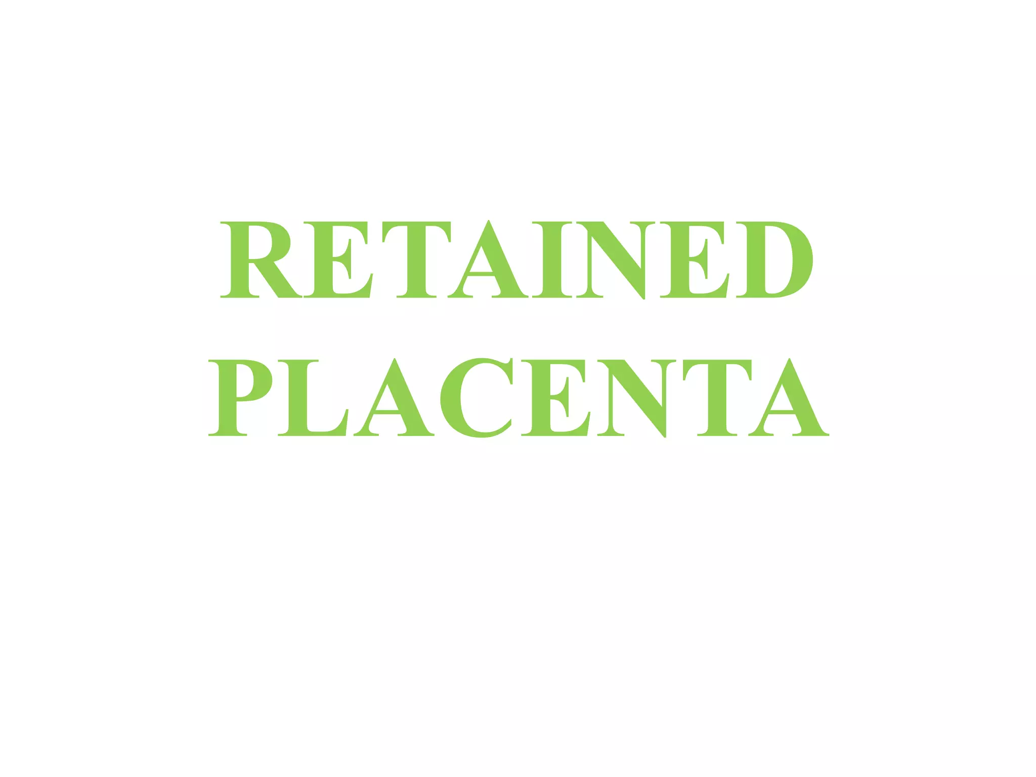 Retained placenta | PPTX