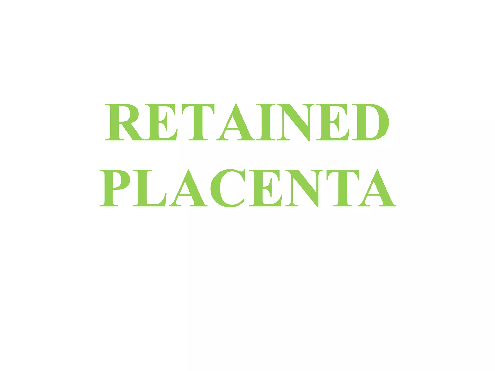 Retained Placenta .pptx