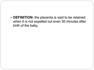 RETAINED PLACENTA.pptx for nursing students | PPTX
