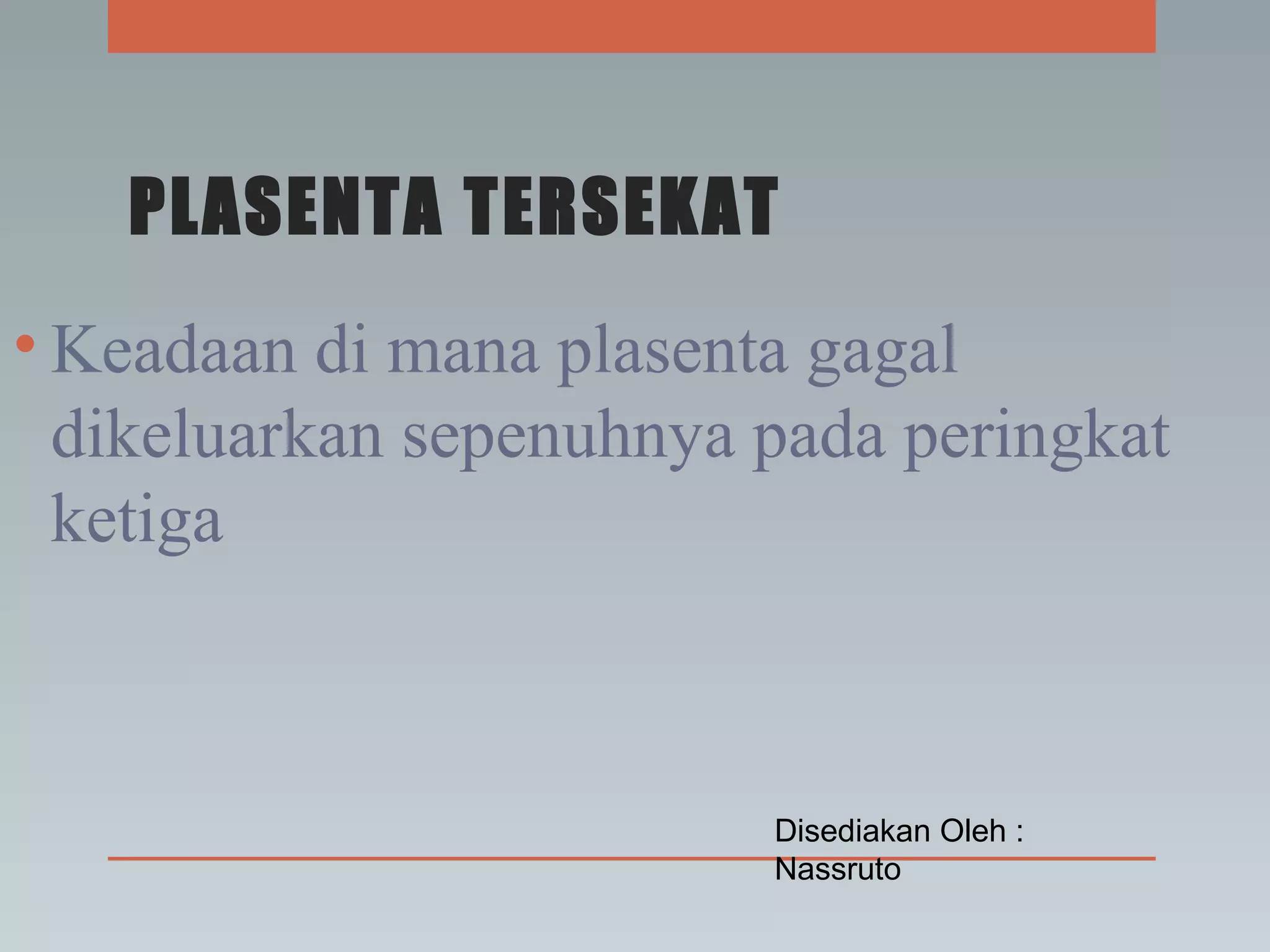 Retained Placenta - PLASENTA TERSEKAT | PPT