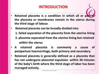 Retained placenta by dr alka mukherjee & dr apurva mukherjee | PPTX