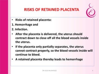 Retained placenta by dr alka mukherjee & dr apurva mukherjee | PPTX