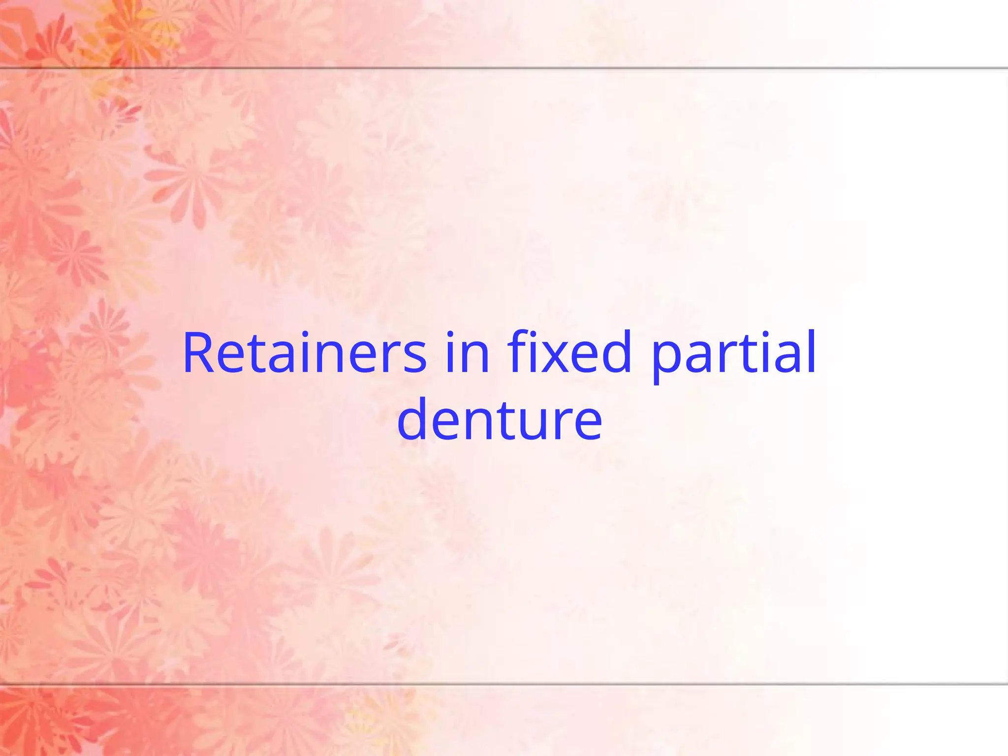 Direct and indirect retainers in fixed denture prosthodontics | PPT