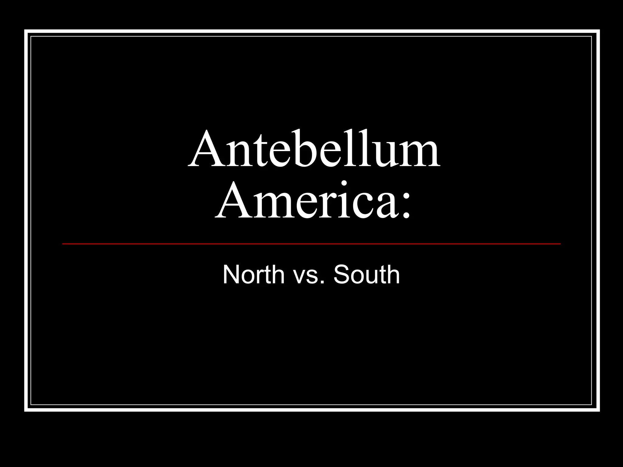 Reteach unit 7 antebellum america | PPT