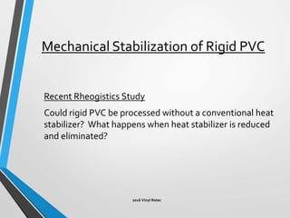 Lubrication and Mechanical Stabilization of Rigid PVC Formulations | PPTX