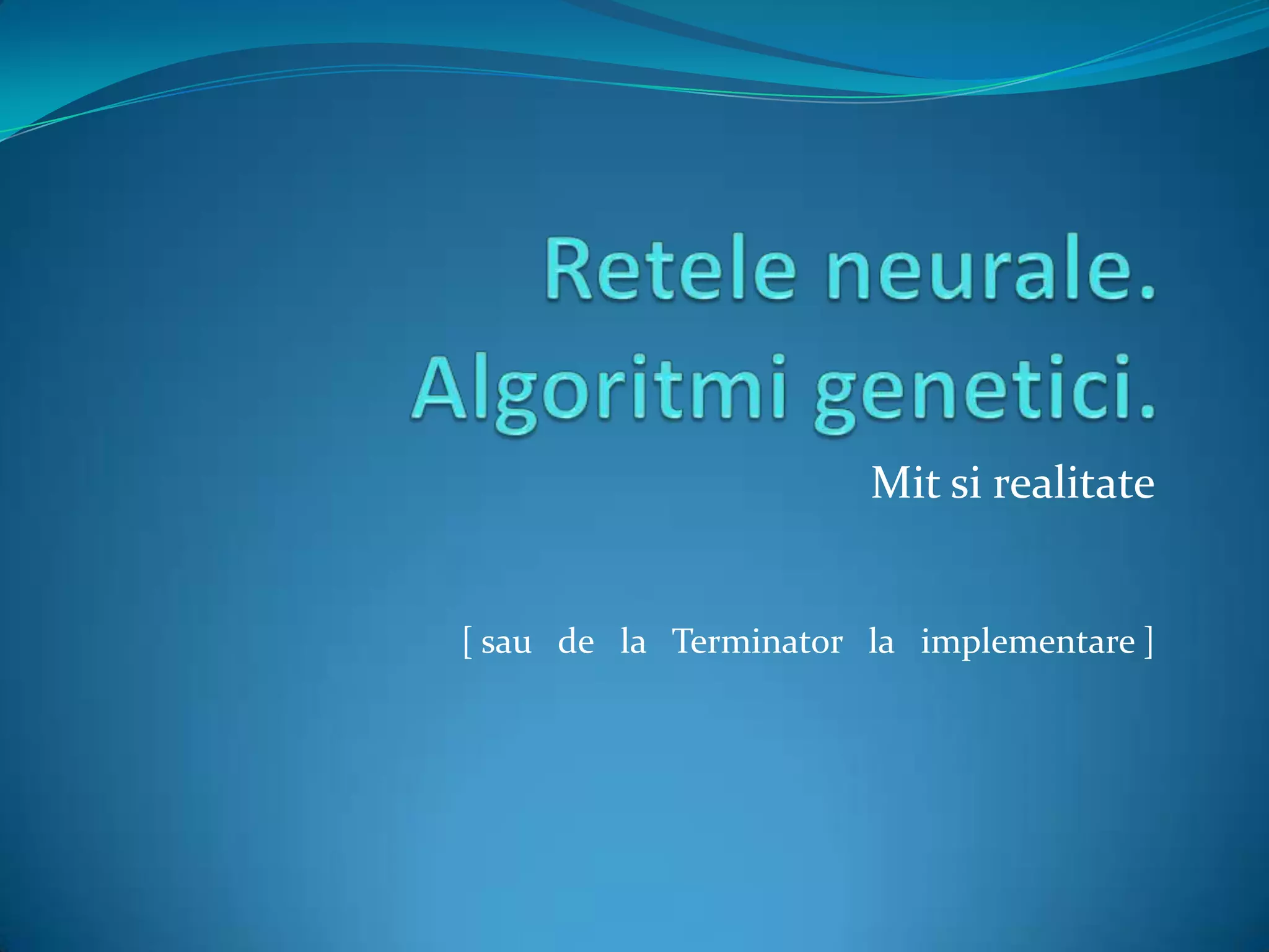 Retele Neurale / Algoritmi Genetici | PPTX