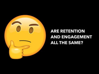 Retention Vs. Engagement | PPT