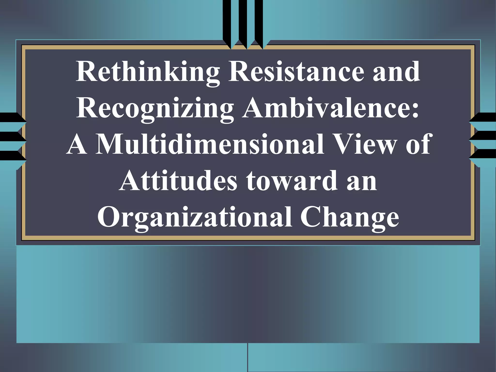Rethinking resistance and recognizing ambivalence | PPTX