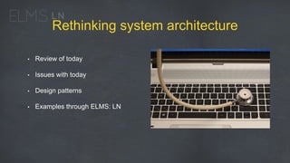 ELMSLN: Rethinking System Architecture | PPT
