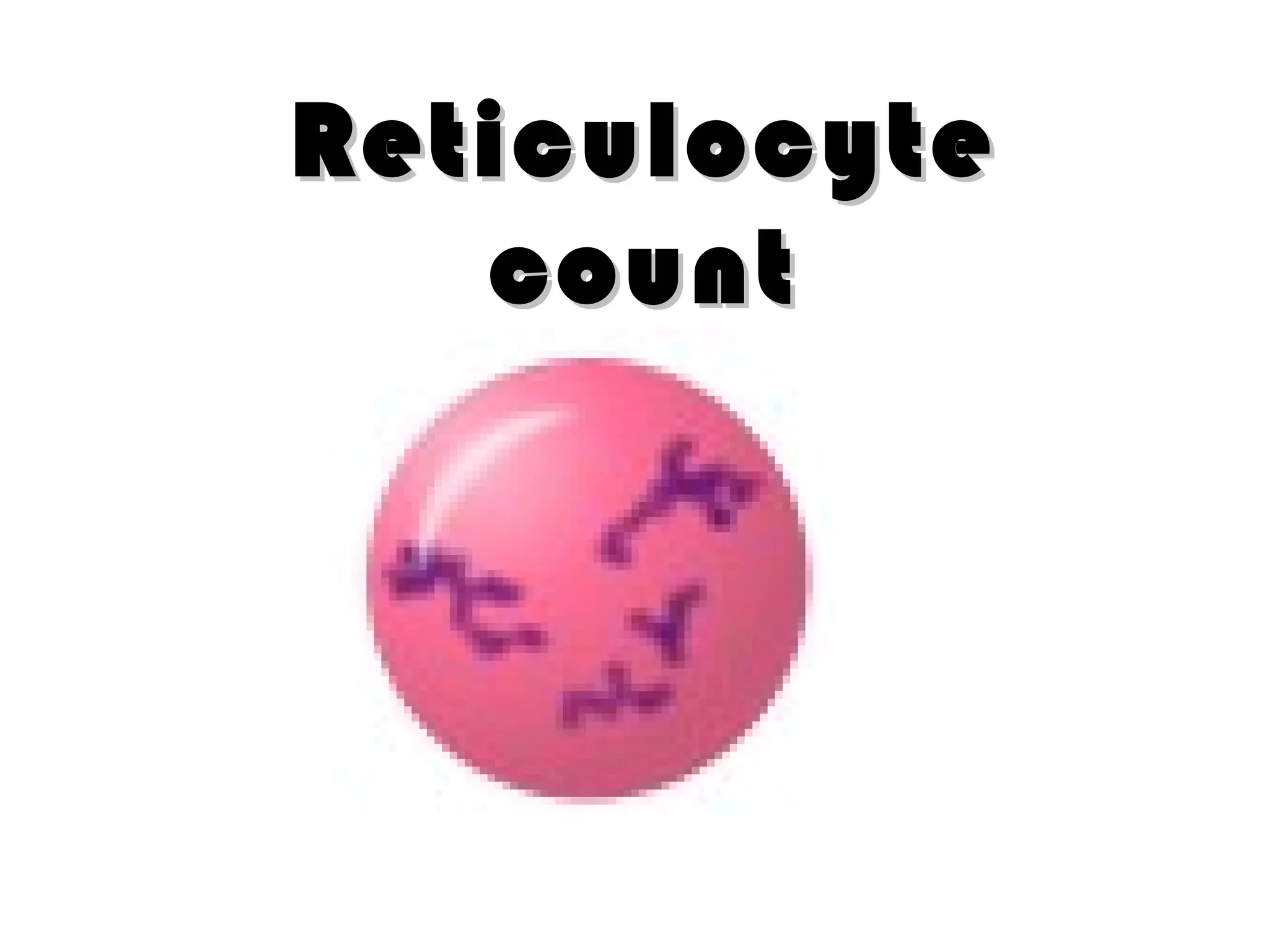 Reticulocyte count | PPT