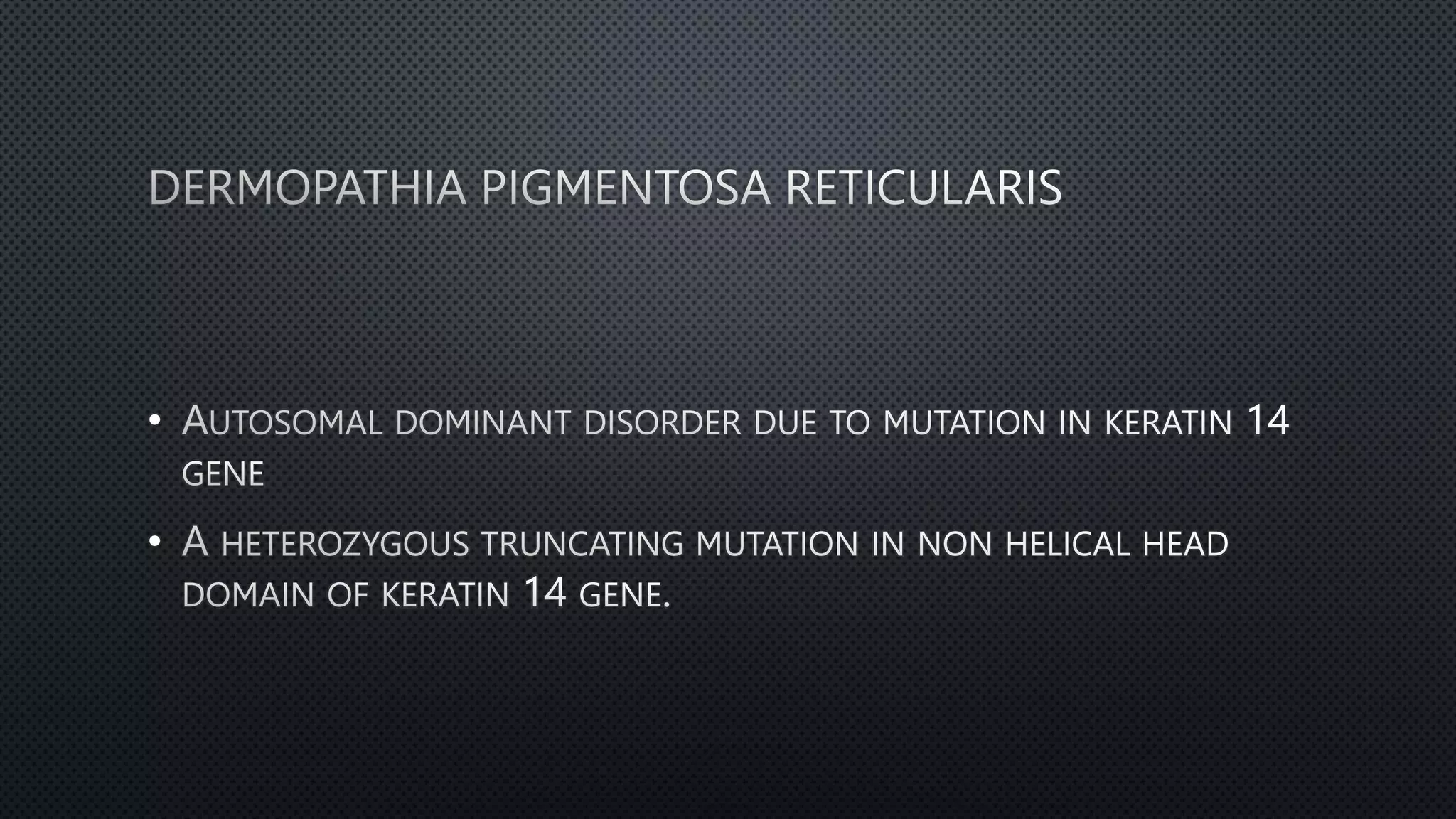 Reticulate Pigmentary disorders.pptx