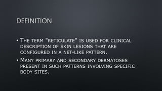 Reticulate Pigmentary disorders.pptx