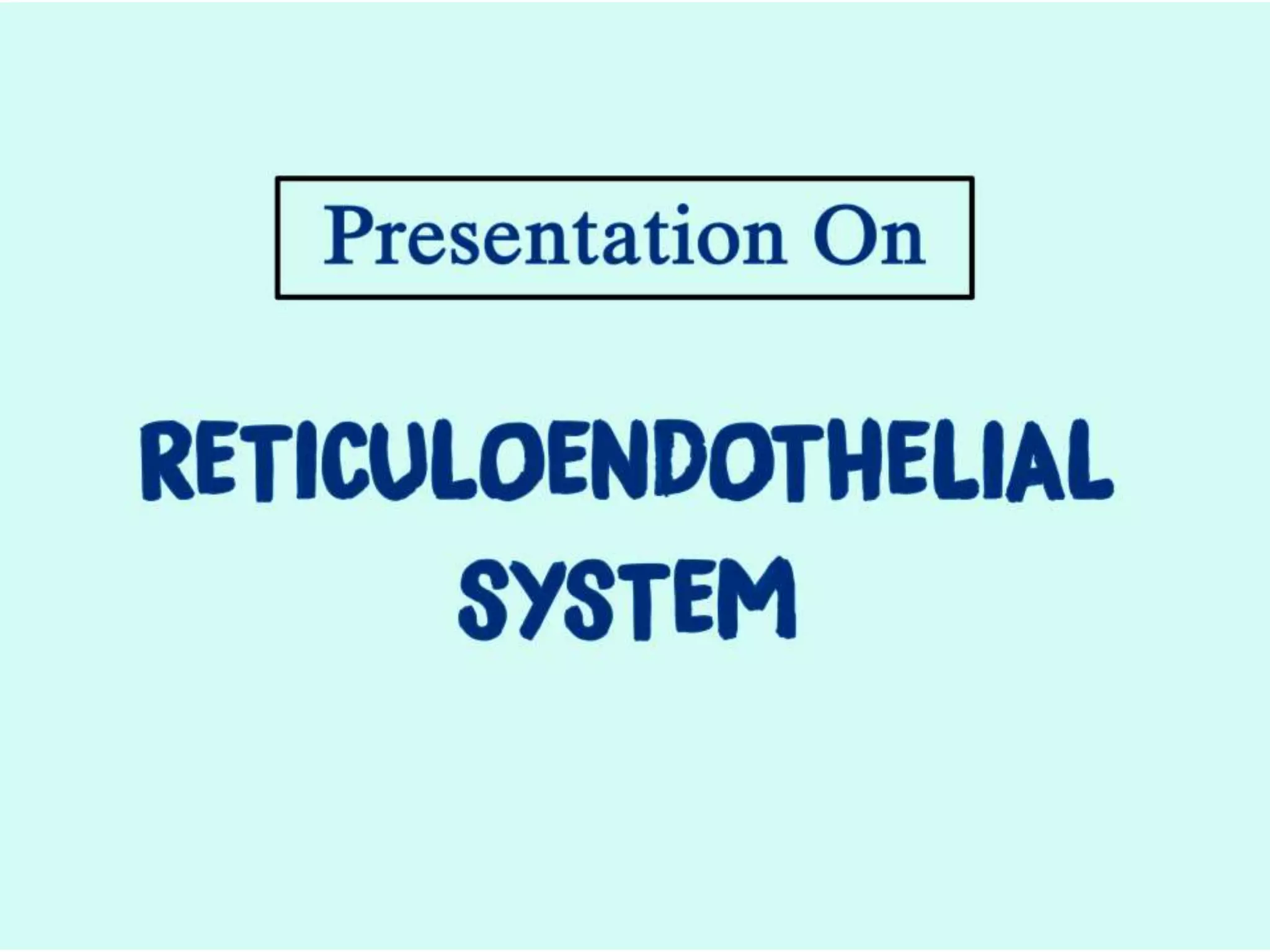 Reticuloendothelial system - Nayeem.pptx