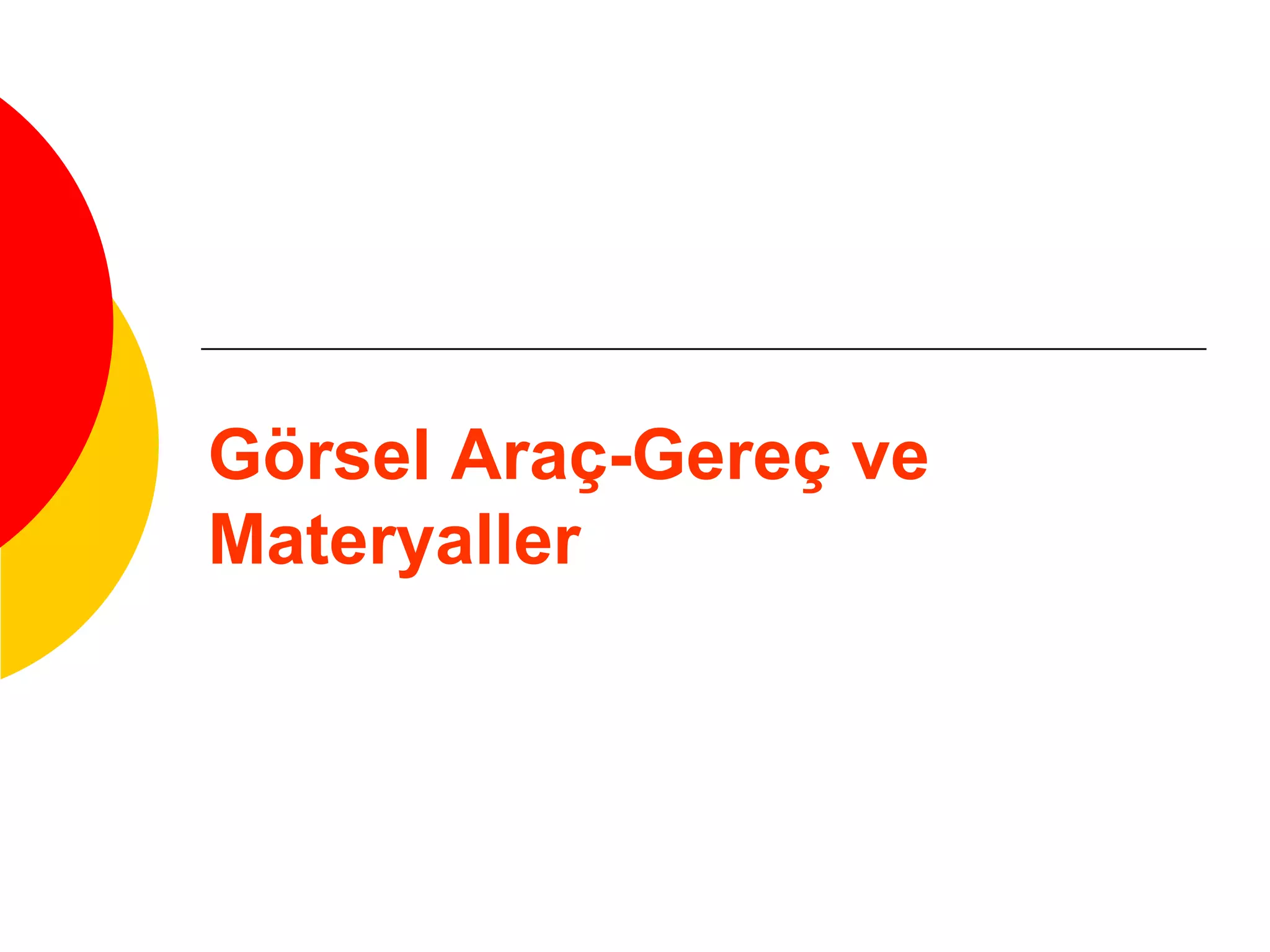 Ögreti̇m teknoloji̇leri̇ ve materyal tasarimi ders 5_gorsel_arac_ve_gerecler_materyaller | PDF