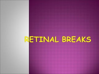 Retinal breaks | PPT