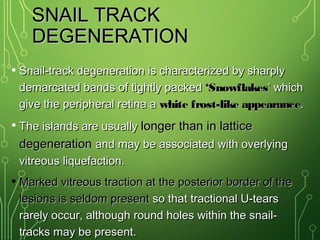 Snail Track Degeneration