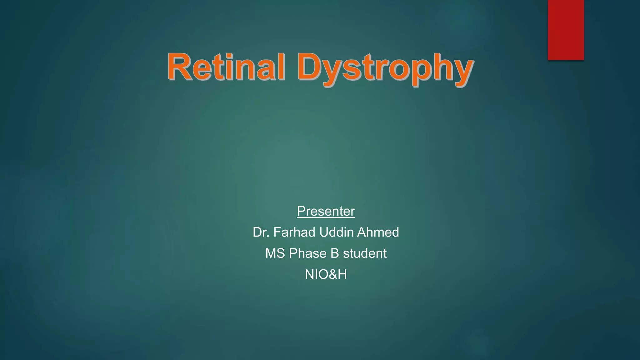 Retinal Dystrophy. Farhad - Copy.pptx