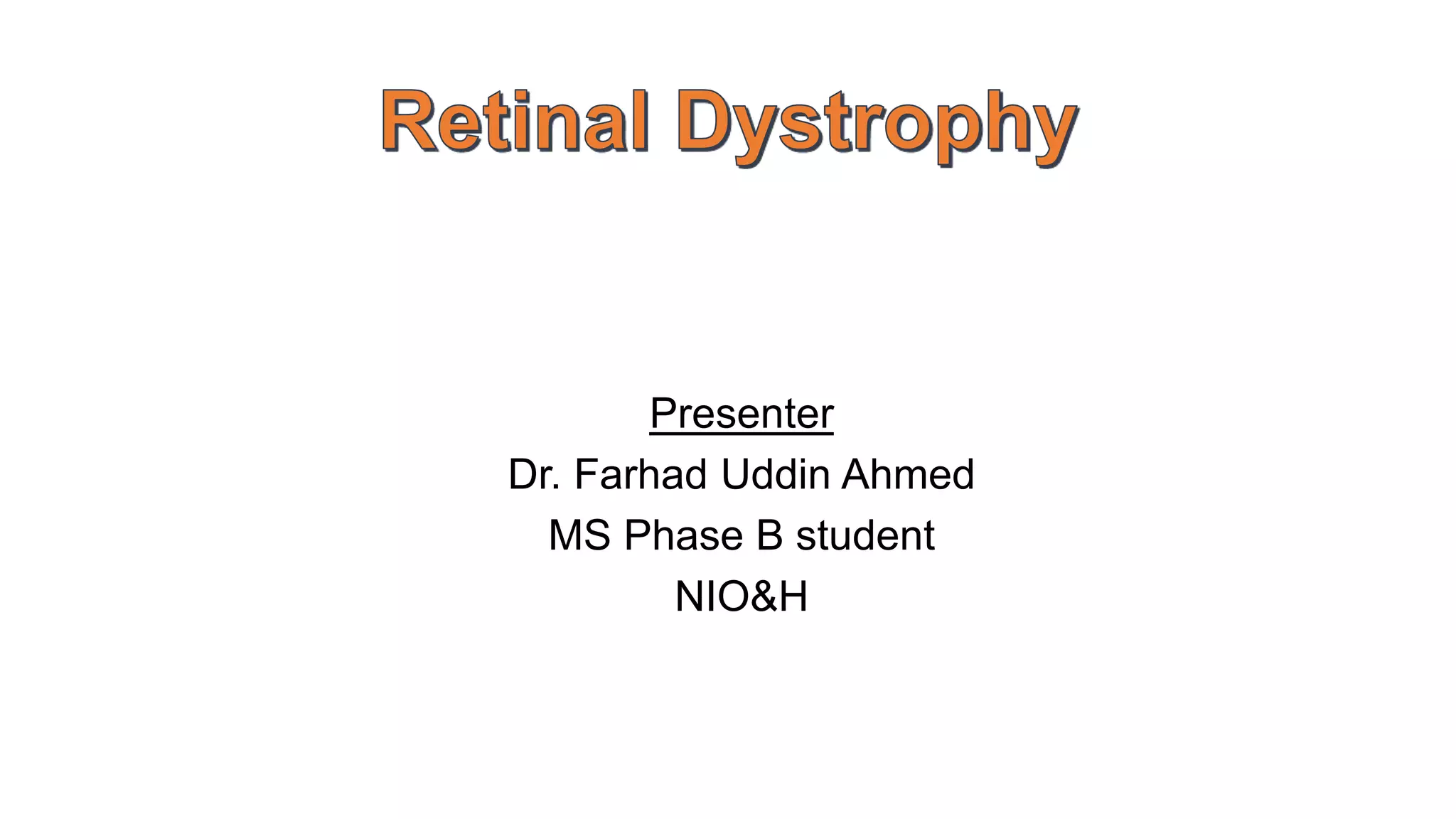 Retinal Dystrophy 1. Farhad.pptx