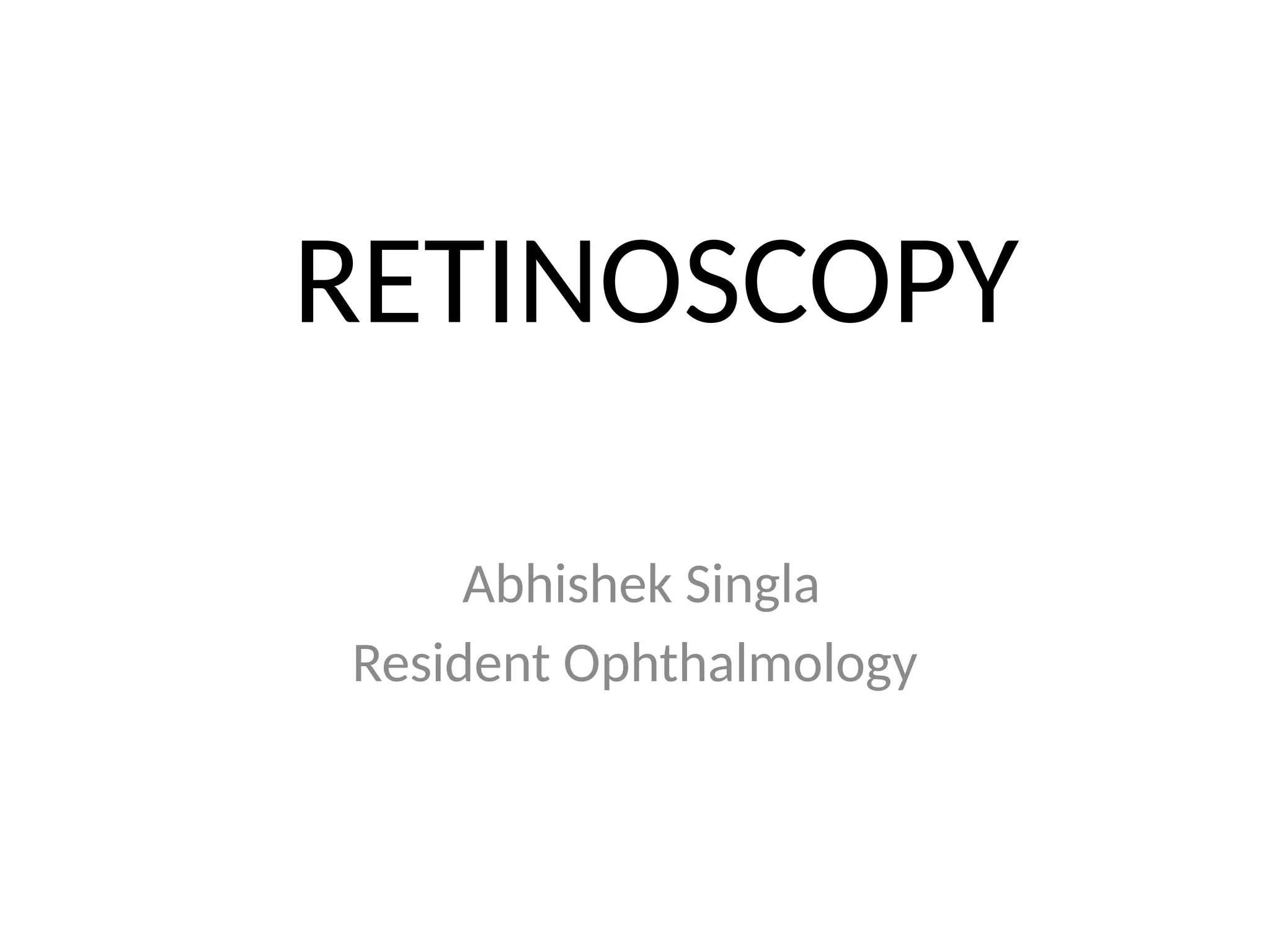 Retinoscopy -Accurate and Objective measurement of the refractive state ...
