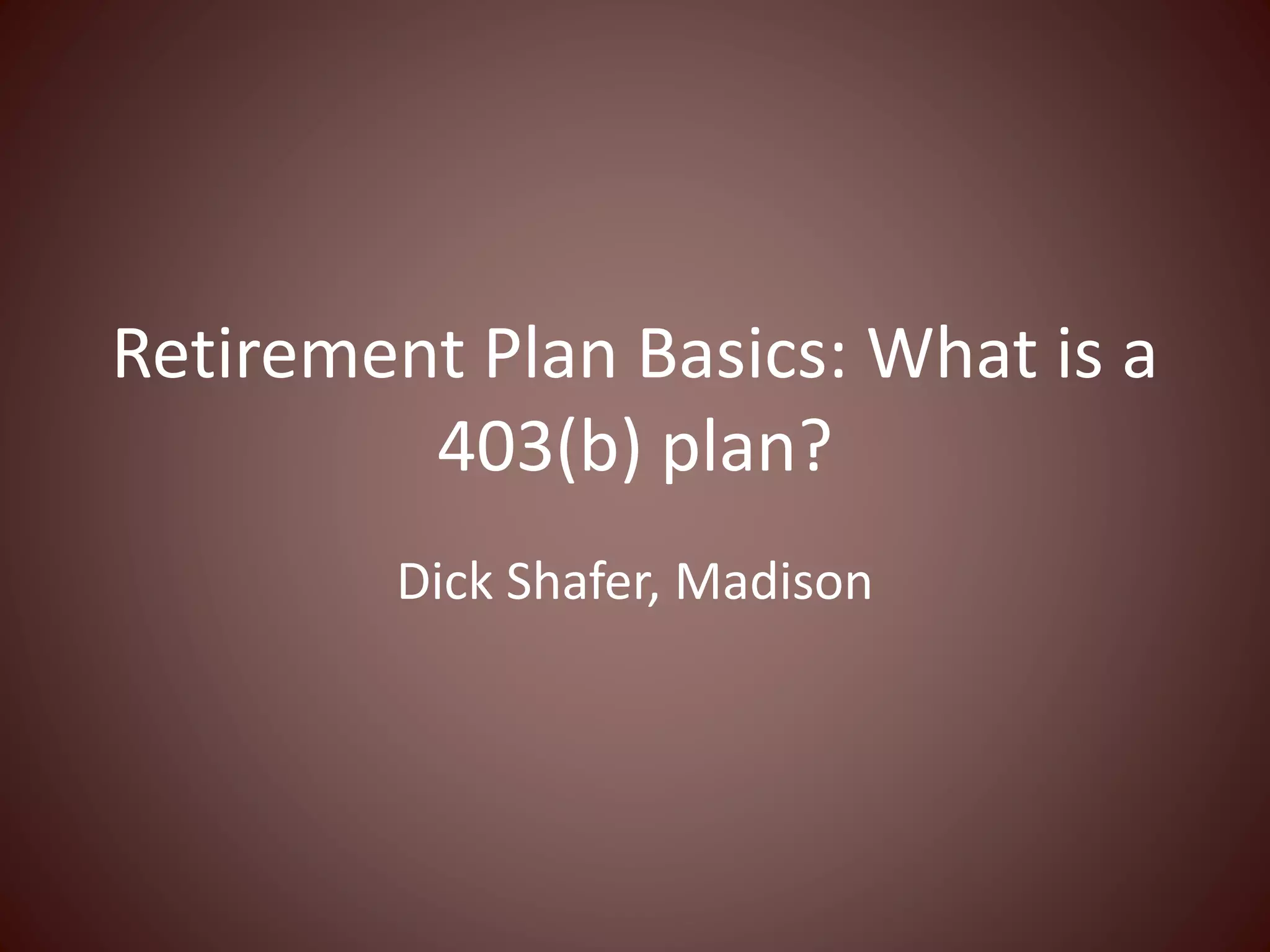 Retirement Plan Basics: What is a 403(b) plan? | PPT