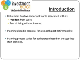 InvestmentYogi Retirement planning for different ages | PPT