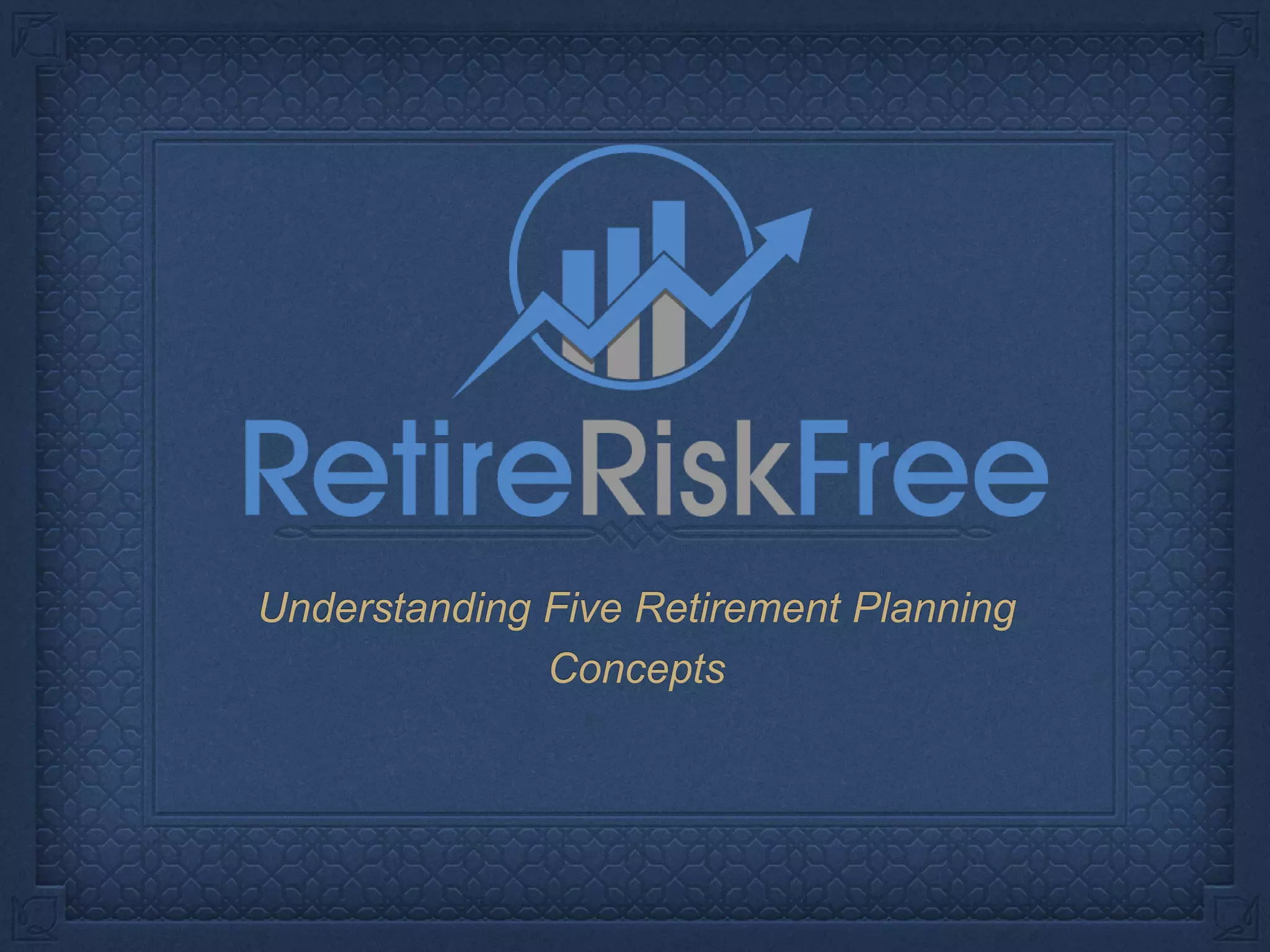 Retire Risk Free - five concepts | PPTX