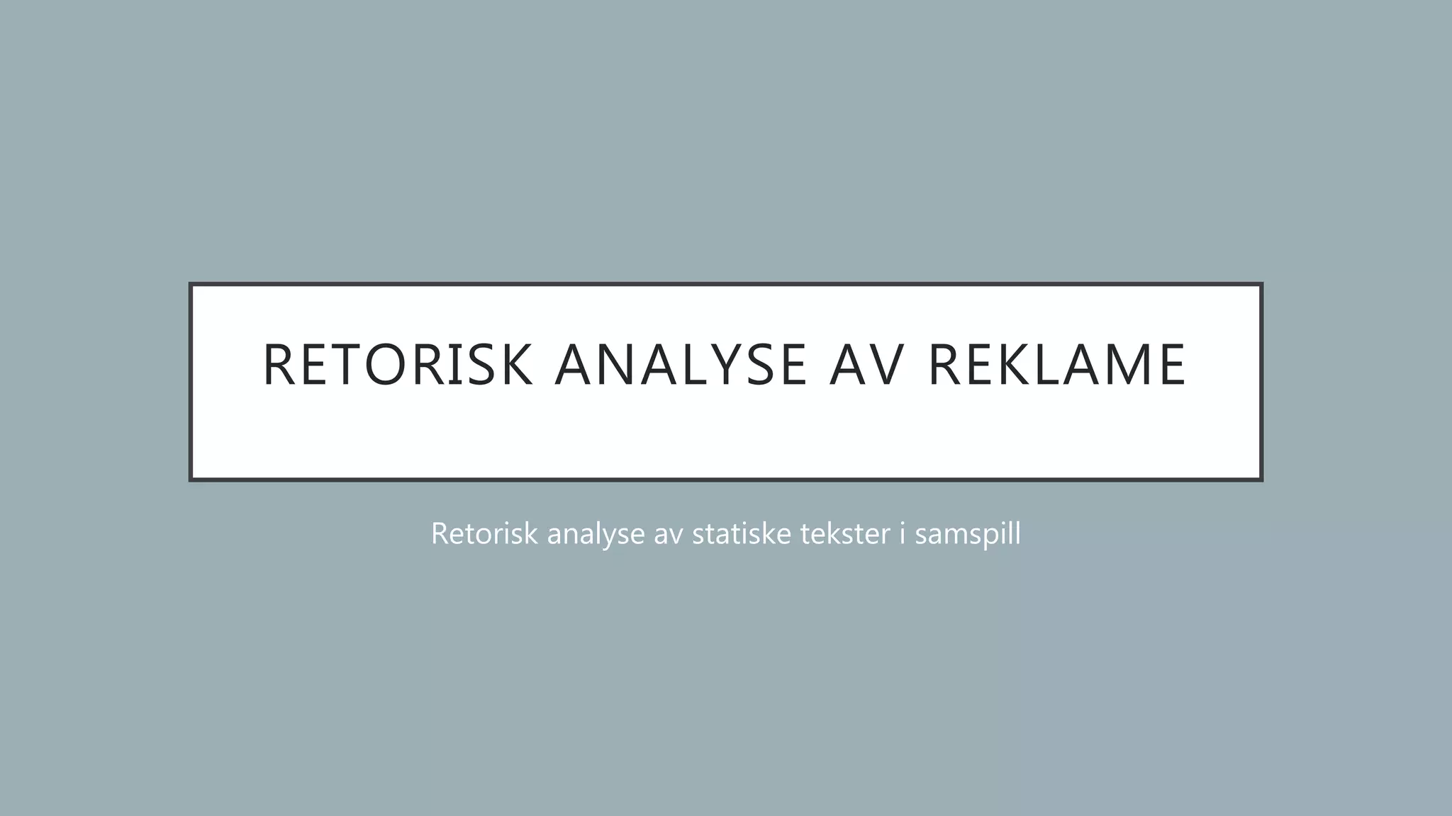 Retorisk analyse av reklame | PPTX