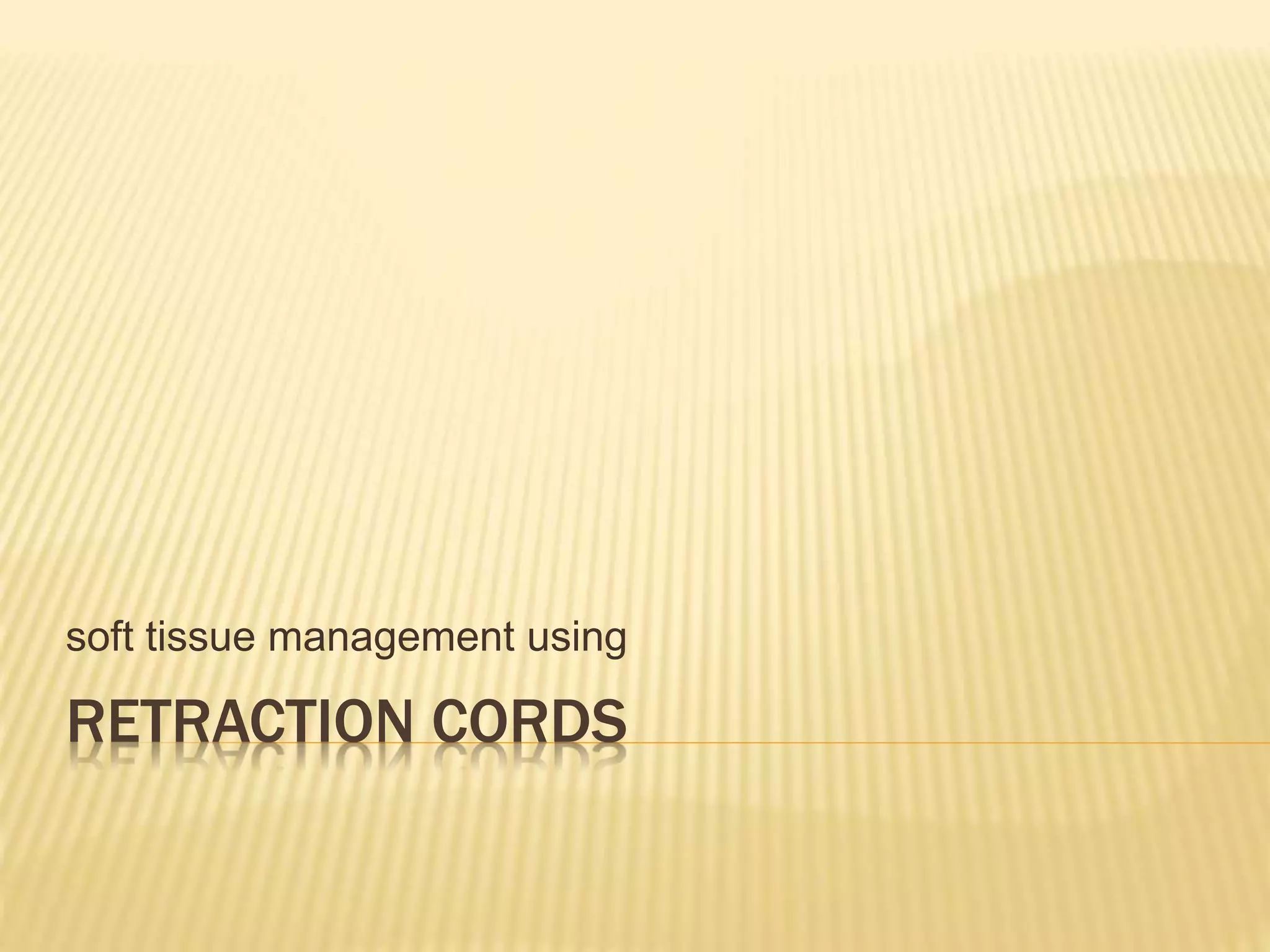 Retraction cords | PPTX | Dental Health | Diseases and Conditions