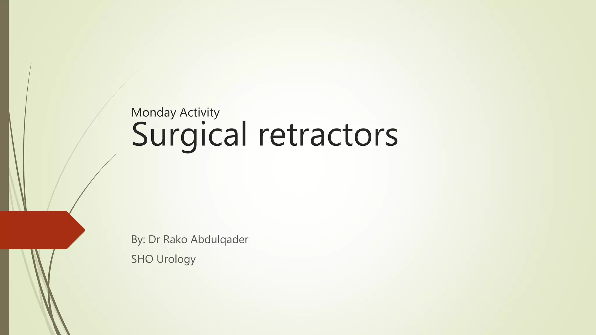 Surgical Retractors and their application | PPTX